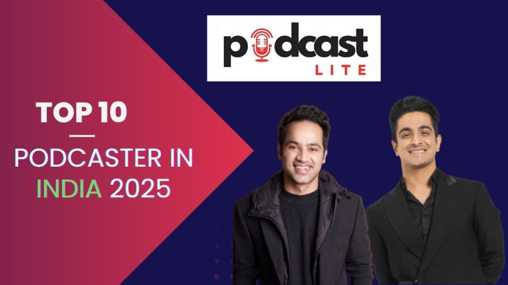 Top 10 Podcasters in India (2025) - Podcast Lite: A Complete Podcast ...