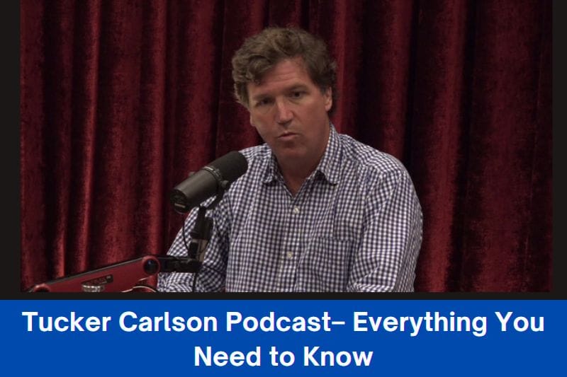 Tucker Carlson Podcast– Everything You Need to Know - Podcast Lite