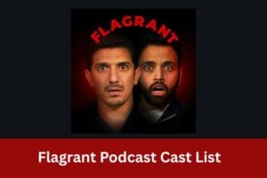 Flagrant Podcast Cast List ( 2026) - Podcast Lite